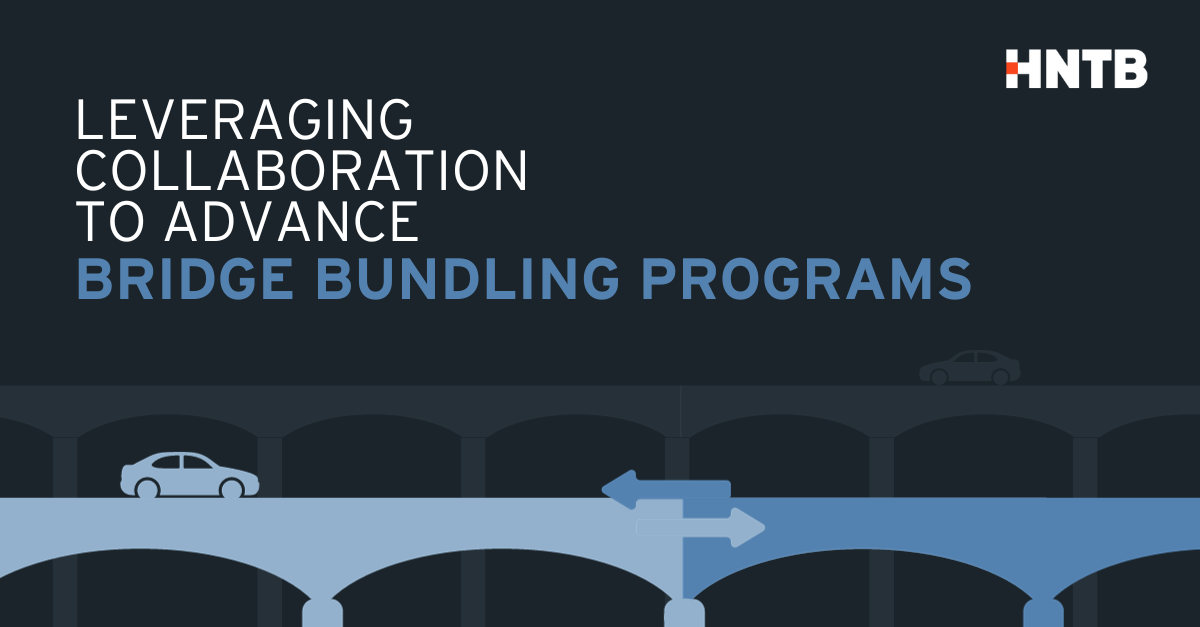 Leveraging collaboration to advance bridge bundling programs - HNTB