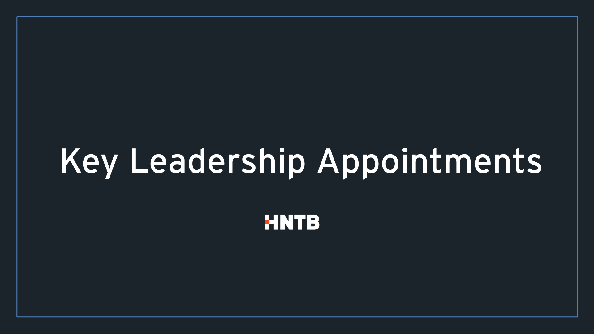 HNTB announces key leadership appointments - HNTB